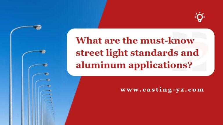Must-Know Street Light Standards & Aluminum Applications